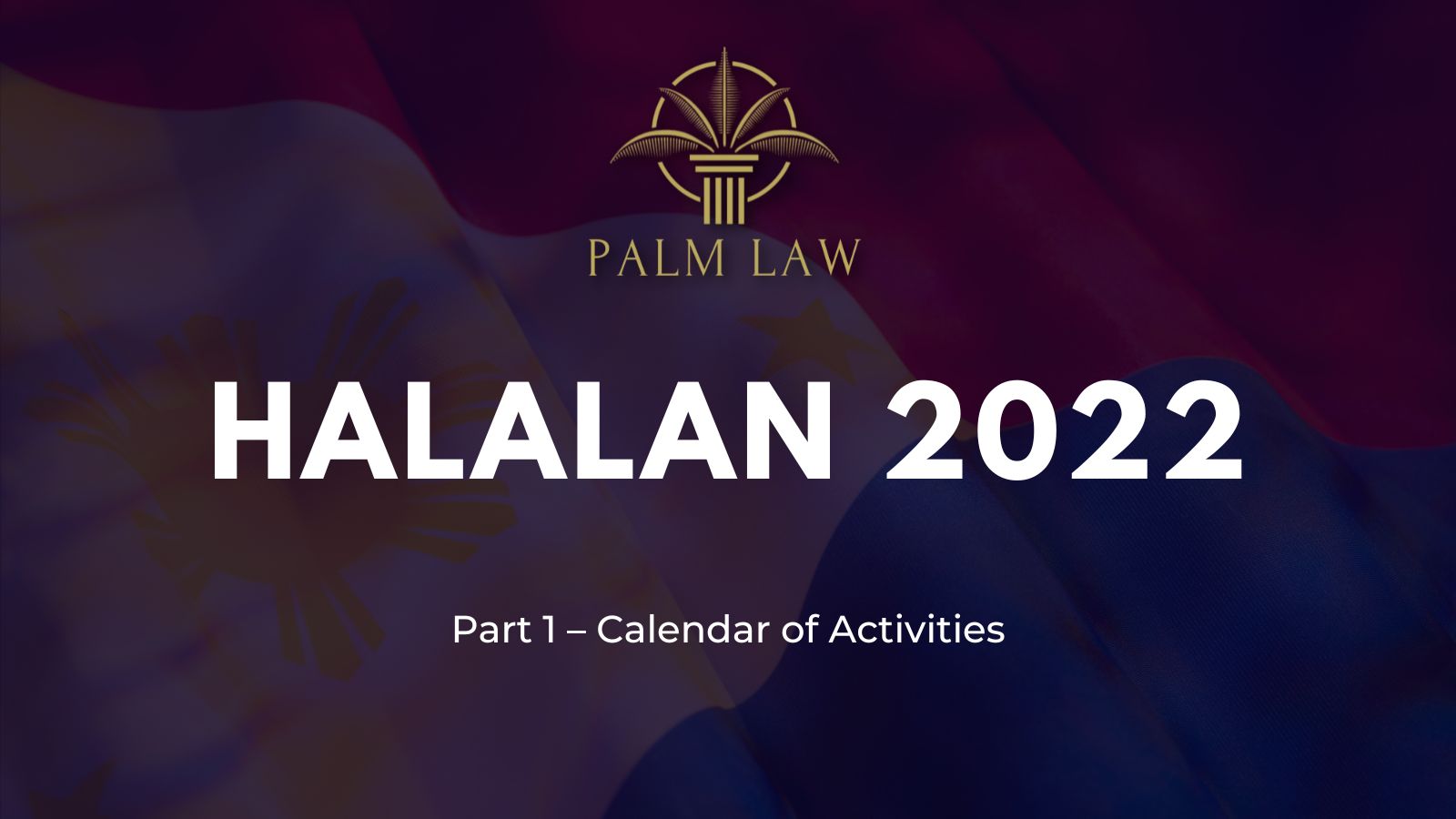 Halalan 2022 (Part 1 – Calendar of Activities) - PALM Law